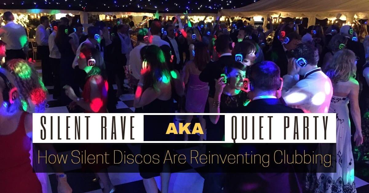 Silent Rave AKA Quiet Party: Silent Discos Are Reinventing Clubbing
